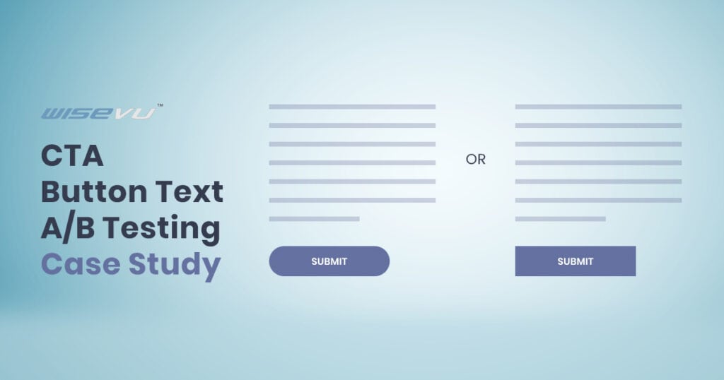 CTA Button Text A/B Testing Case Study - Wisevu